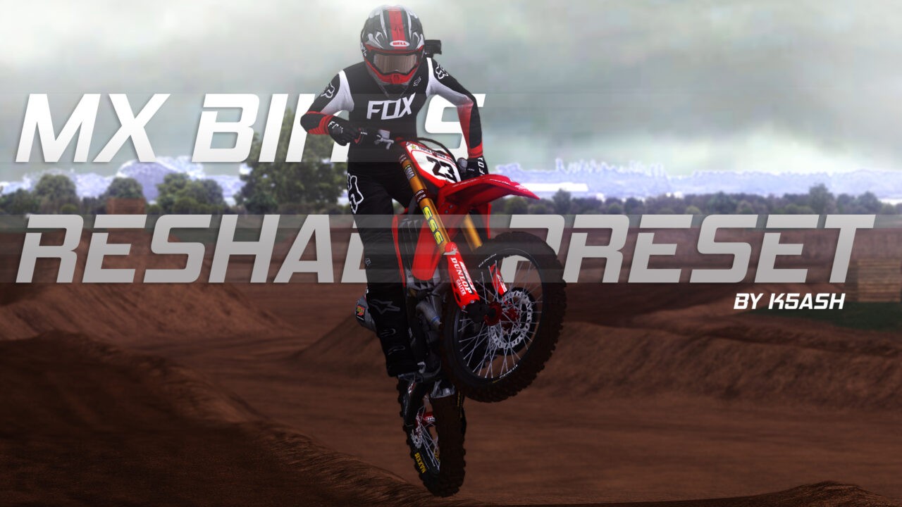 MX Bikes Reshade Preset – MXB-Mods.com